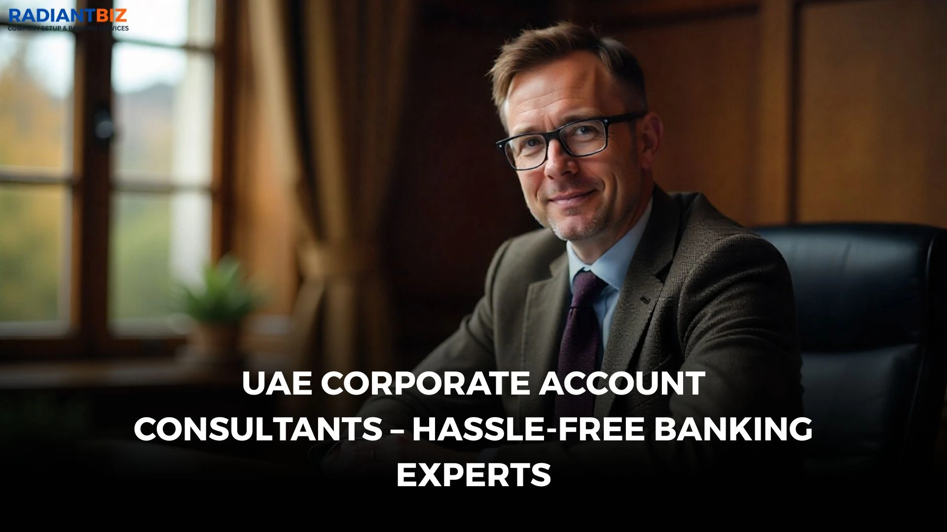 UAE Corporate Account Consultants – Hassle-Free Banking Experts